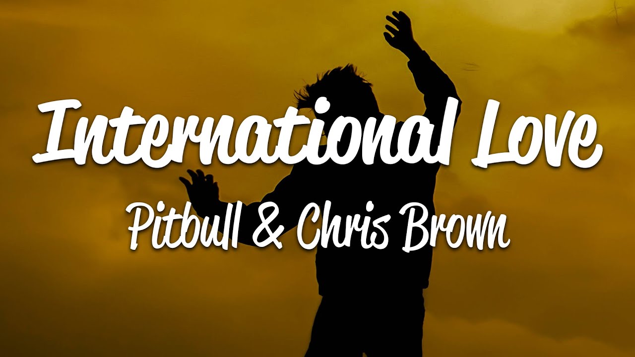 "International Love" (feat. Chris Brown) Pitbull Lyrics - SongLyricsOf